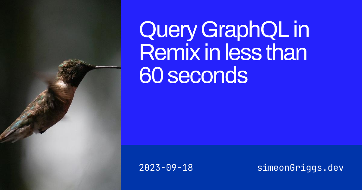Query GraphQL in Remix in less than 60 seconds | simeonGriggs.dev